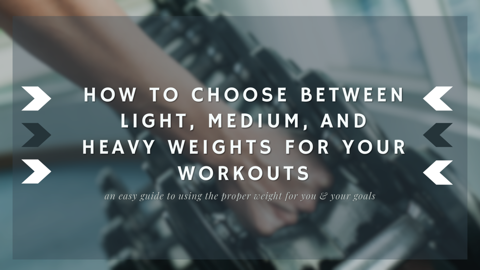 How to Choose Between Light, Medium, and Heavy Weights for Your Workouts